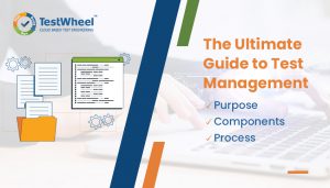 Understanding Test Management - Process, Tools & Components